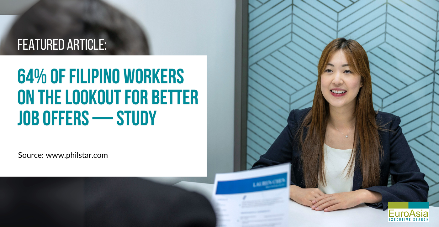 64% of Filipino workers on the lookout for better job offers — study ...